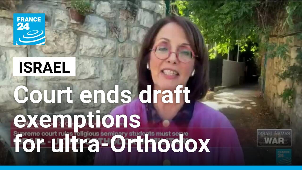 Israel court ends draft exemptions for ultra-Orthodox Jews - France 24