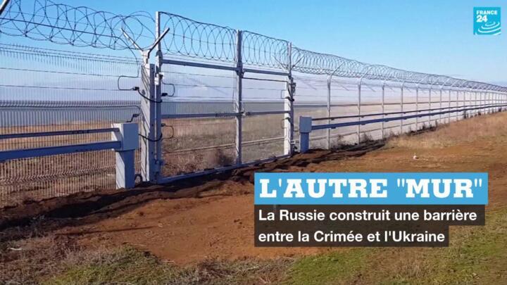 La Russie érige un "mur" entre la Crimée et l’Ukraine - France 24