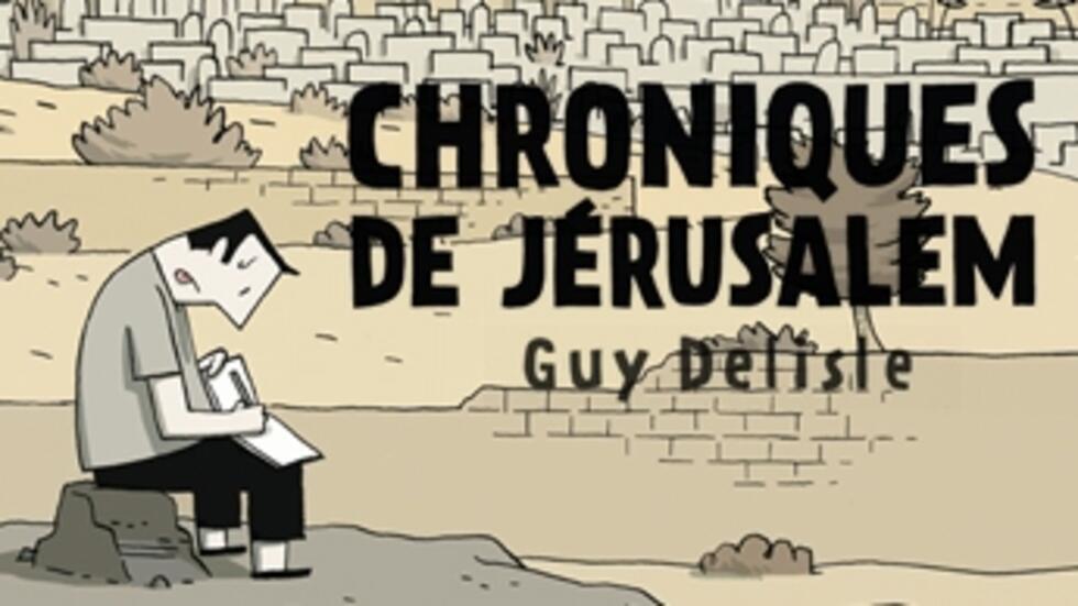 "Chroniques de Jérusalem", onze mois dans la ville sainte