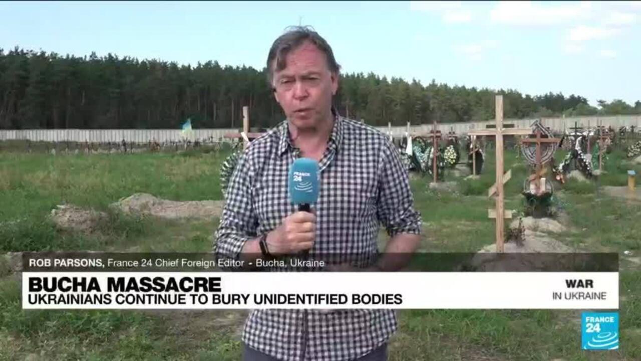 Bucha massacre: Ukrainians continue to bury unidentified bodies - France 24