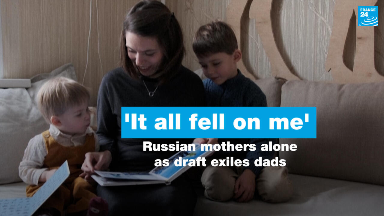 'It all fell on me': Russian mothers alone as draft exiles dads - France 24