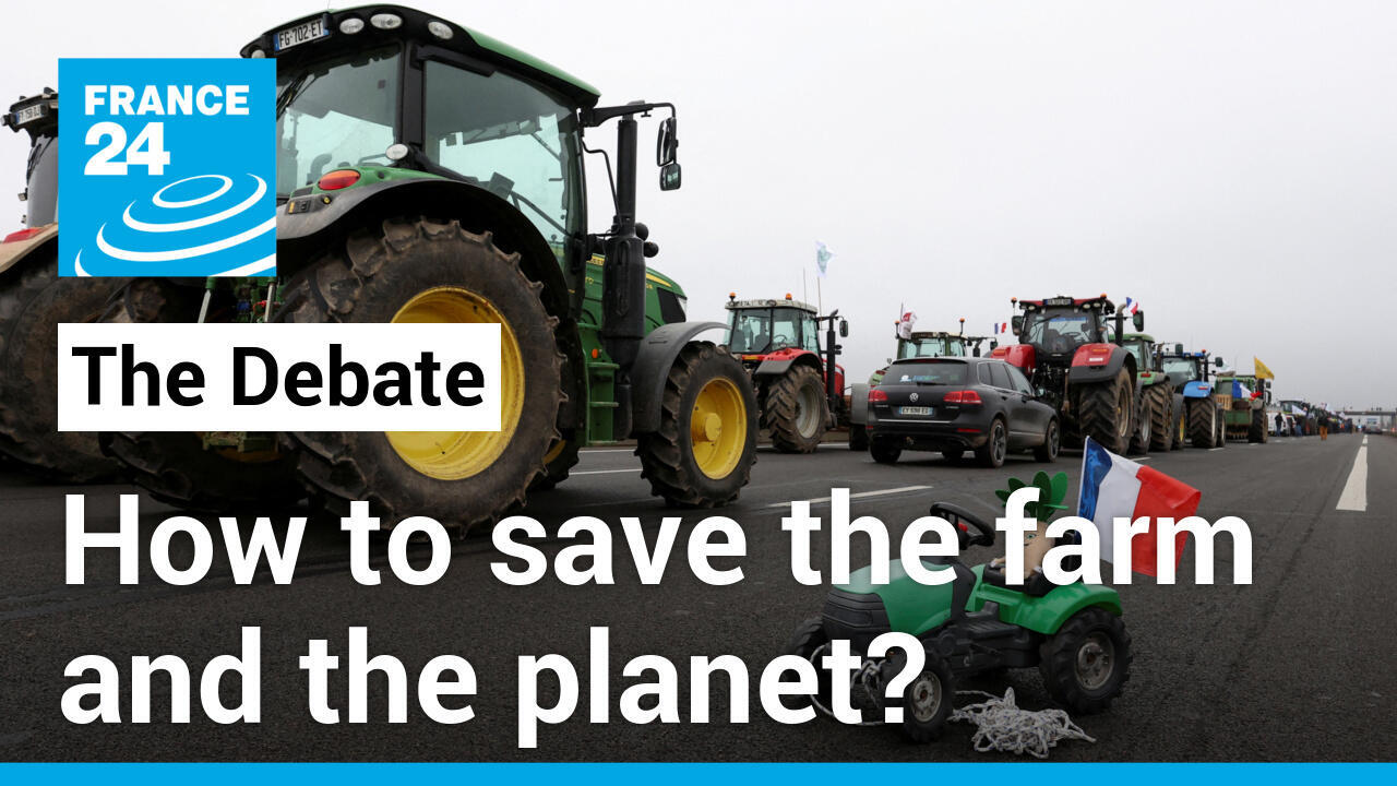 How to save the farm and the planet? Angry agriculture workers struggle to compete - The Debate