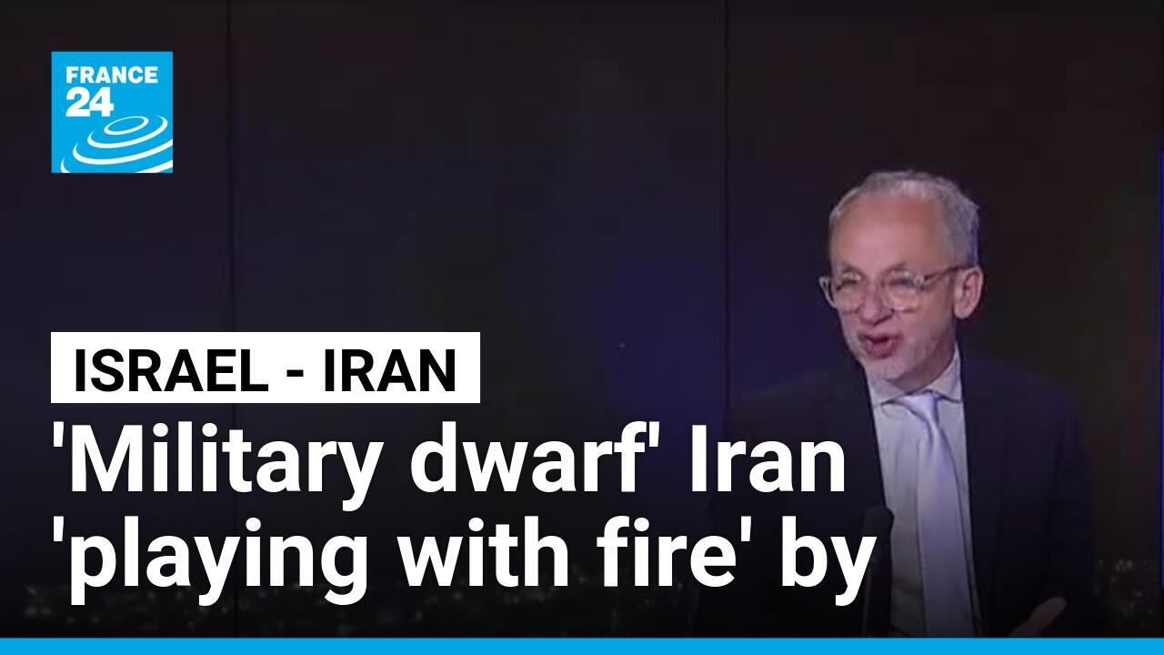 'Military dwarf' Iran 'playing with fire' by launching attack on Israel ...