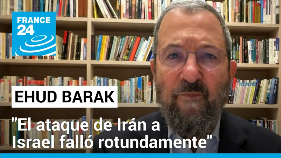 "No es necesario iniciar una guerra a gran escala con Irán": Ehud Barak ...