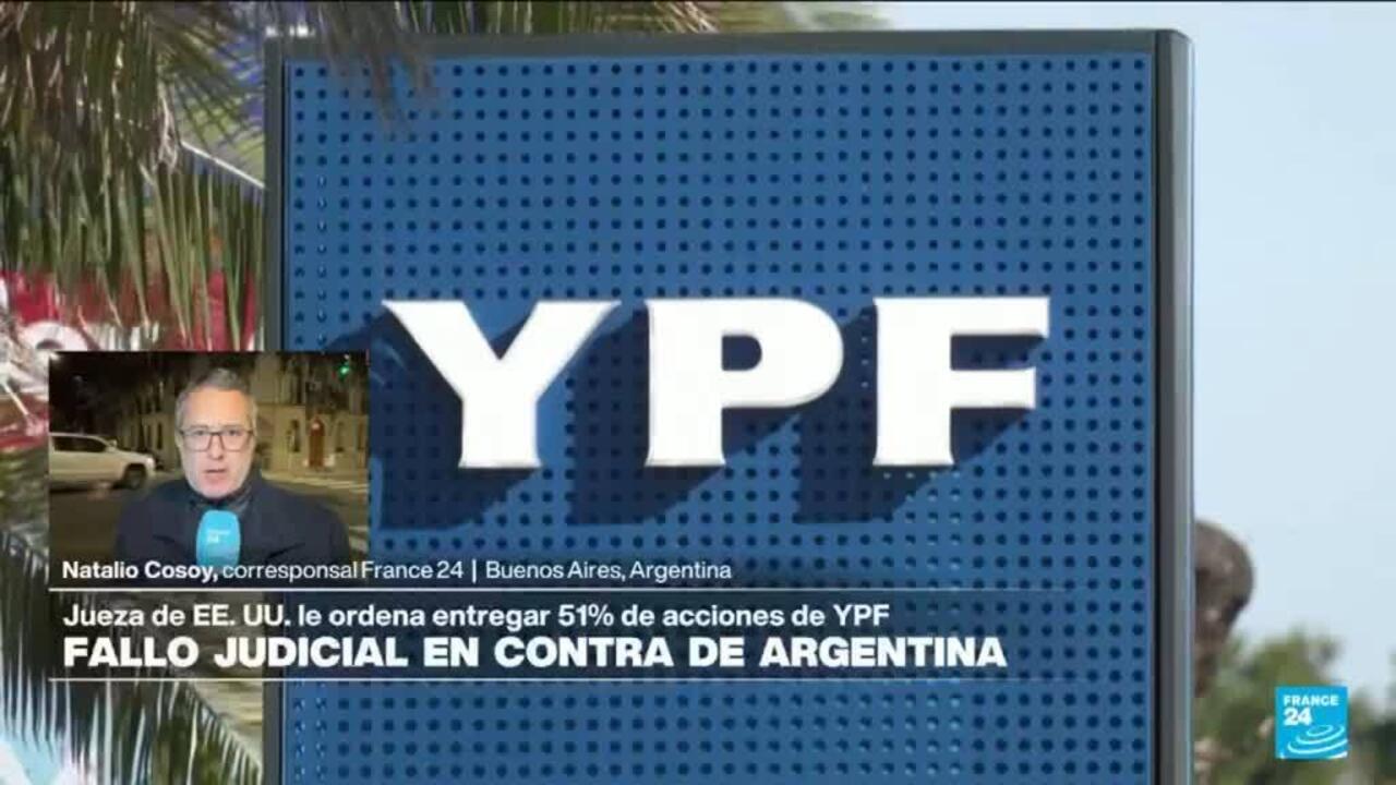 Informe desde Buenos Aires: EE. UU. ordena a Argentina entregar el 51% de las acciones de YPF ...